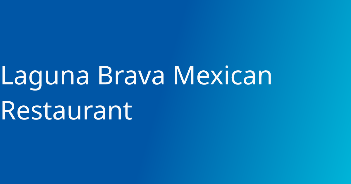 Best Mexican in Springfield, IL | Laguna Brava Mexican Restaurant ...